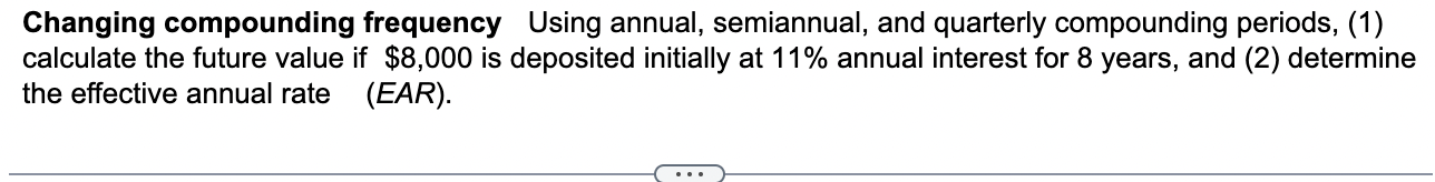 Solved Changing compounding frequency Using annual, | Chegg.com