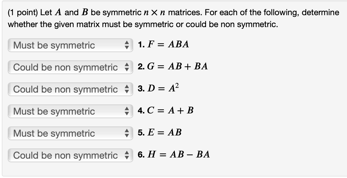 Solved: (1 Point) Let š“A And šµB Be Symmetric šĆšnĆn Matric... | Chegg.com Solved: (1 Point) Let š“A And šµB Be Symmetric šĆšnĆn Matric... | Chegg.com