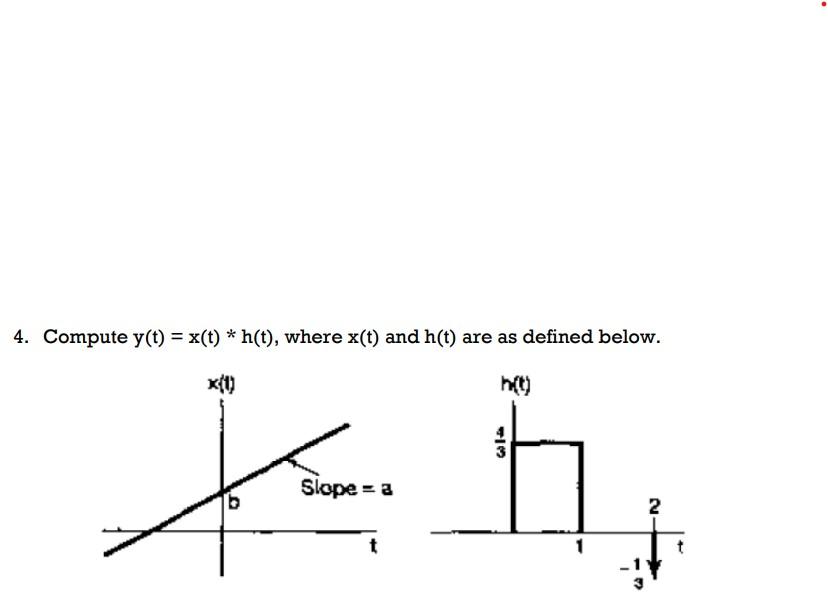 Solved 4. Compute y(t)=x(t)∗h(t), where x(t) and h(t) are as | Chegg.com