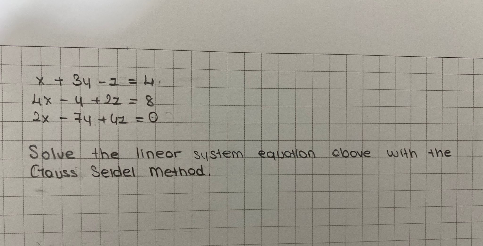 Solved x+3y−z=44x−y+2z=82x−7y+4z=0 Solve the linear system | Chegg.com