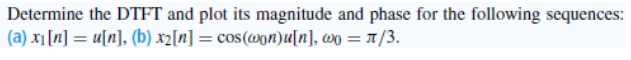 Solved Determine the DTFT and plot its magnitude and phase | Chegg.com