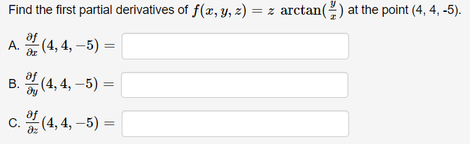 [Solved]: Find the first partial derivatives of ( f(x, y,