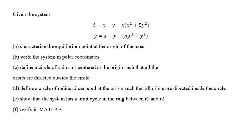 Solved Given the system x˙=x−y−x(x2+5y2)y˙=x+y−y(x2+y2) (a) | Chegg.com