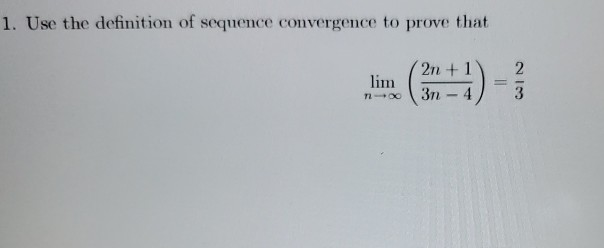 Solved 1. Use the definition of sequence convergence to | Chegg.com