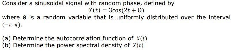 Solved Consider a sinusoidal signal with random phase, | Chegg.com