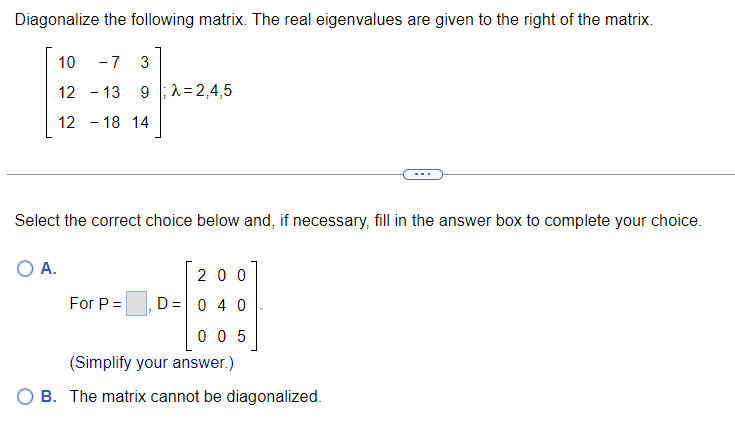 Solved Diagonalize the following matrix. The real | Chegg.com