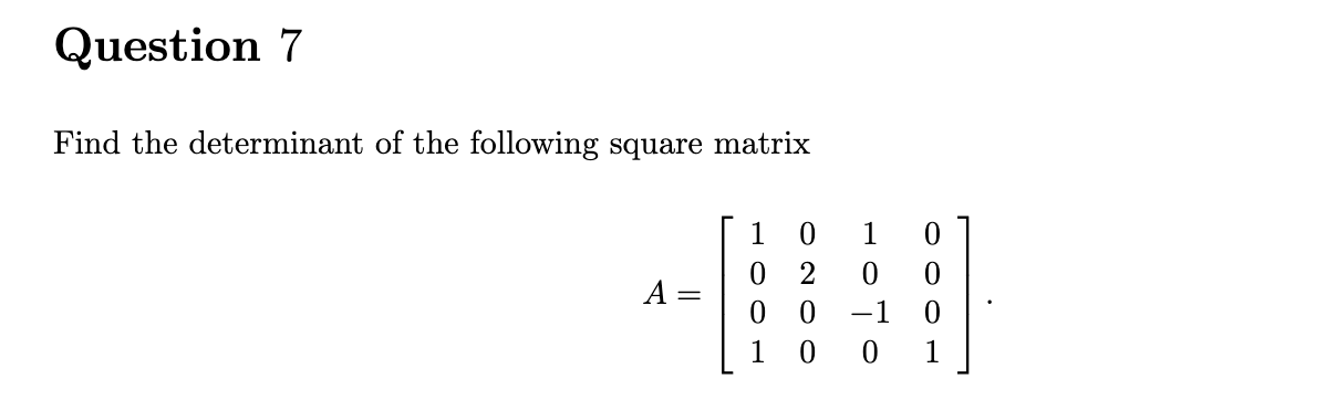 Solved Find the determinant of the following square matrix | Chegg.com