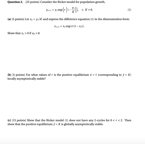 Solved Question 2. (25 points) Consider the Ricker model for | Chegg.com