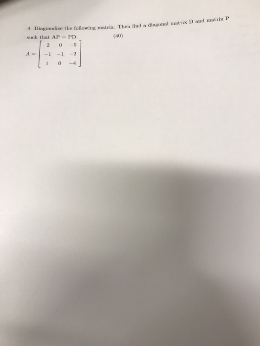 Solved 4. Diagonalize the following matrix. Then find a | Chegg.com