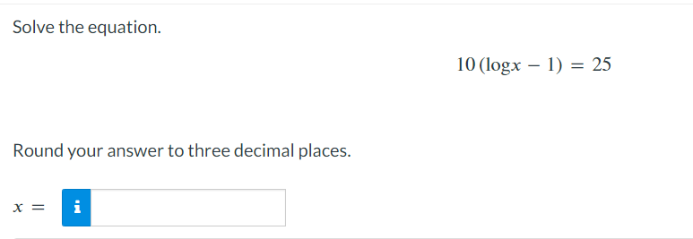 Solved Solve the equation.10(logx-1)=25Round your answer to | Chegg.com