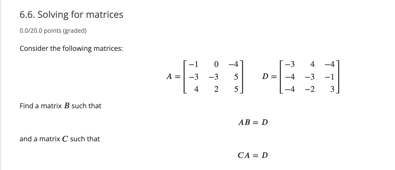 Solved 6.6. Solving for matrices 0.0/20.0 points (graded) | Chegg.com