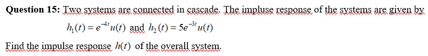 Solved Question 15: Iwe systems are connected in cascade. | Chegg.com