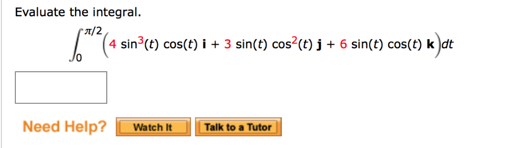 Solved Evaluate the integral. 4 sin3(t cos(t) i +3 sin(t) | Chegg.com