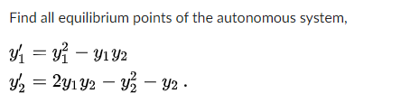 Solved Find all equilibrium points of the autonomous system, | Chegg.com