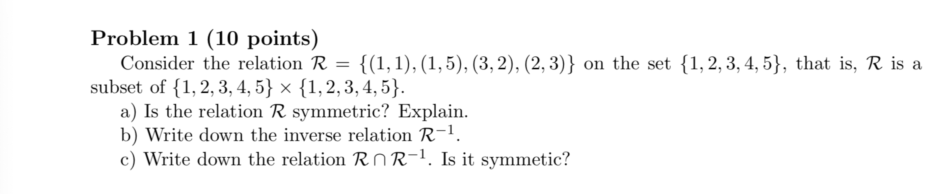 Solved Problem 1 (10 points) Consider the relation R = {(1, | Chegg.com