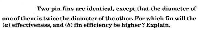 Solved Two pin fins are identical, except that the diameter | Chegg.com