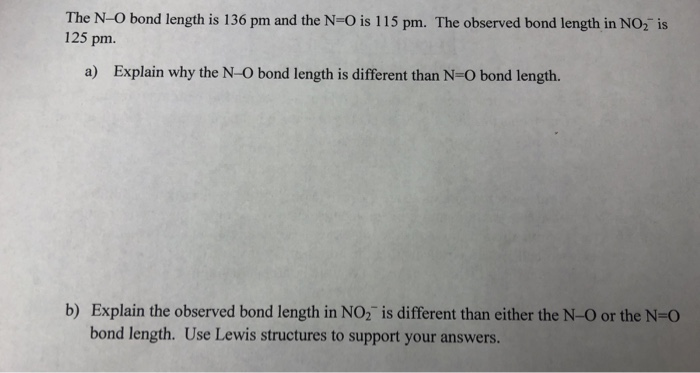 Solved The N-O bond length is 136 pm and the N-O is 115 pm. | Chegg.com