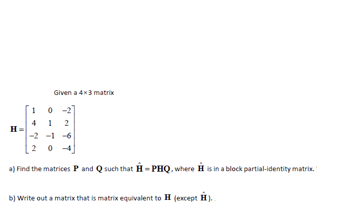 Solved Given a 4x3 matrix 1 0 -2 H= 4 1 2 -2 -1 -6 2 -4 To | Chegg.com
