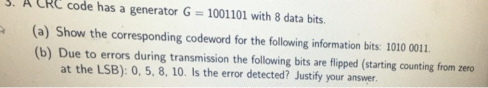 Solved S. A CRC code has a generator G = 1001101 with 8 data | Chegg.com