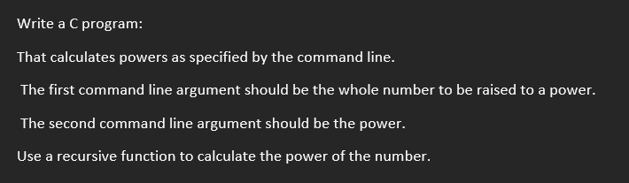 Solved Write a C program: That calculates powers as | Chegg.com