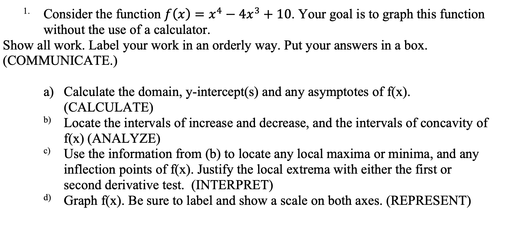 1. Consider the function f(x)=x4−4x3+10. Your goal is | Chegg.com