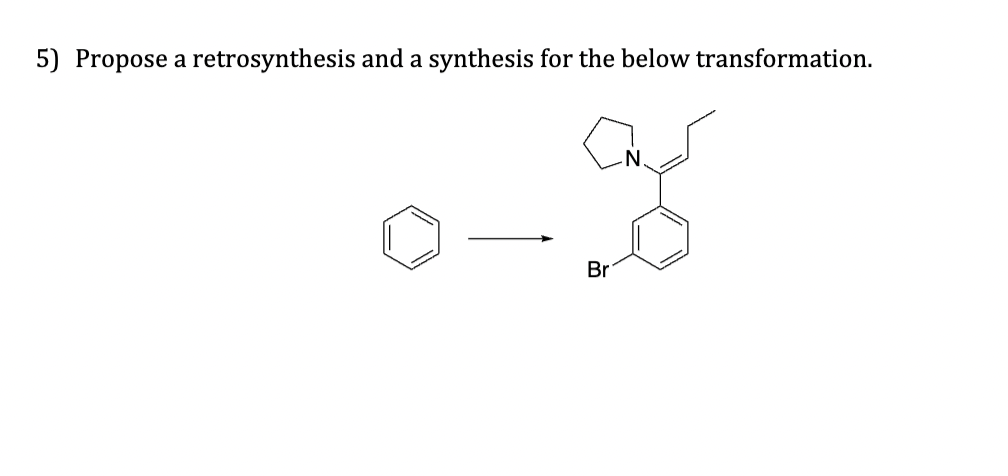 Solved 5) Propose a retrosynthesis and a synthesis for the | Chegg.com Solved 5) Propose a retrosynthesis and a synthesis for the | Chegg.com