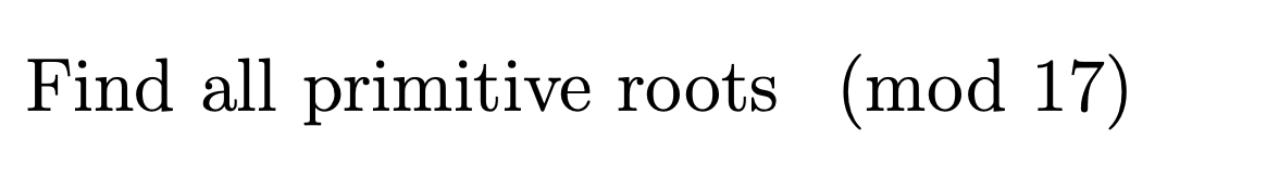 Solved Find all primitive roots (mod17) | Chegg.com