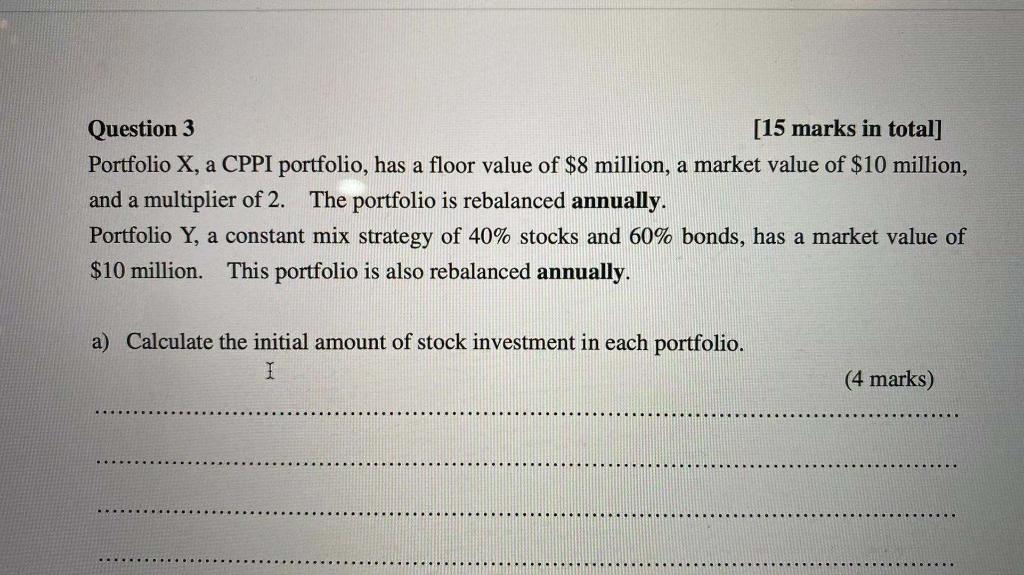 Solved Question 3 [15 marks in total] Portfolio X, a CPPI | Chegg.com