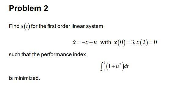 Solved Problem 2 Find u(t) for the first order linear system | Chegg.com