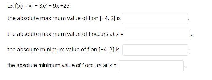 Solved Let f(x) = x3 - 3x2 - 9x +25, the absolute maximum | Chegg.com