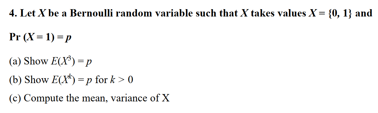 Solved 4. Let X be a Bernoulli random variable such that X | Chegg.com