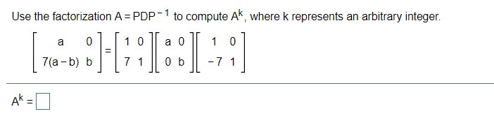 Solved Use the factorization A=PDP-1 to compute Ak, where k | Chegg.com