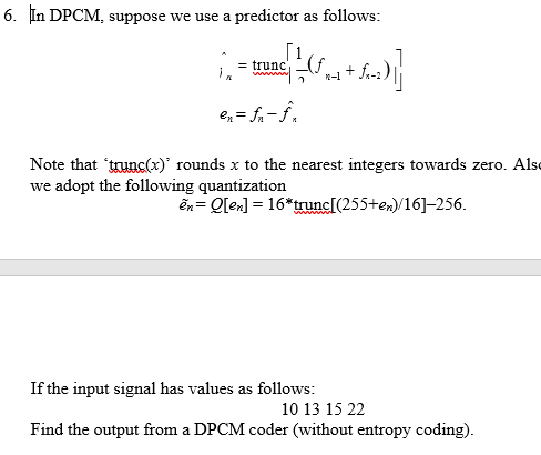 Solved 6. In DPCM, suppose we use a predictor as follows: | Chegg.com