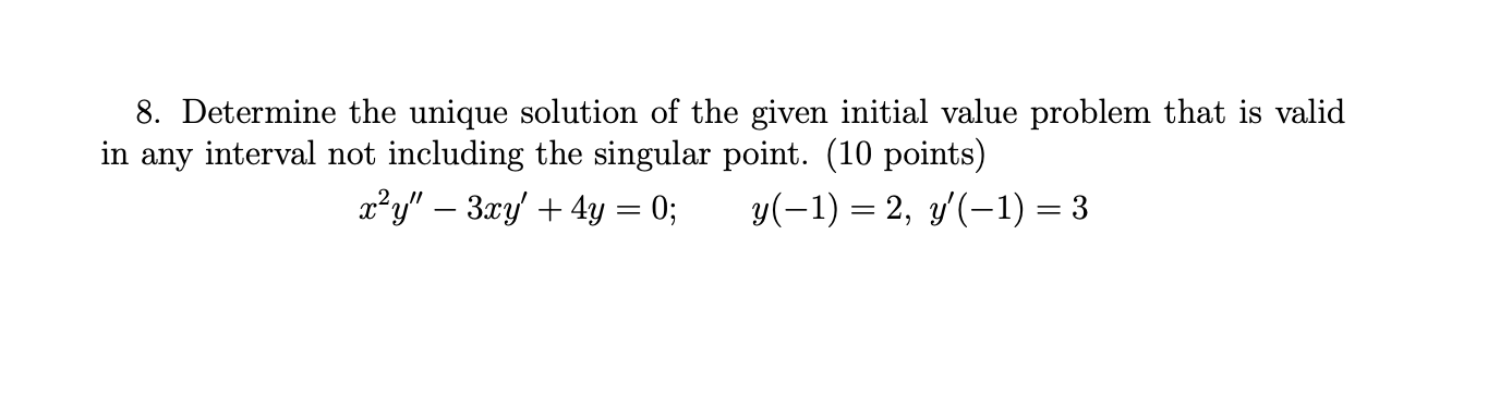 Solved 8. Determine the unique solution of the given initial | Chegg.com
