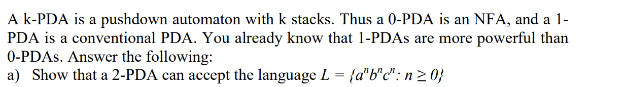 Solved A k-PDA is a pushdown automaton with k stacks. Thus a | Chegg.com
