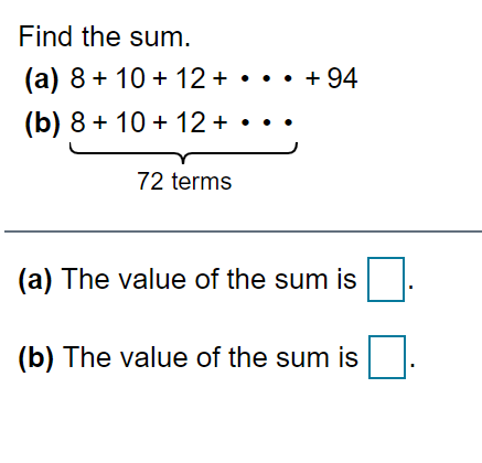 Solved Find the sum. (a) 8 + 10 + 12+ • .. • + 94 (b) 8 + 10 | Chegg.com