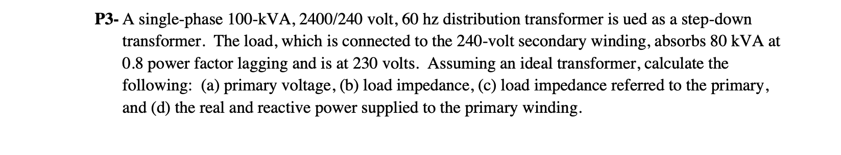 Solved P3- ﻿A single-phase 100-kVA, 2400/240 ﻿volt, 60 ﻿hz | Chegg.com