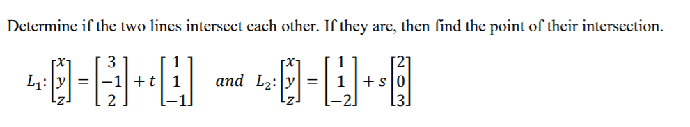 Solved Determine if the two lines intersect each other. If | Chegg.com