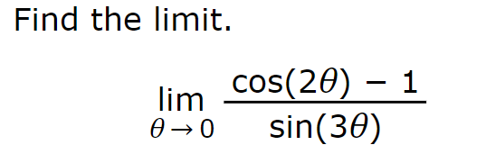 Solved Find the limit. lim COS (20) 1 θ 0 sin(39) | Chegg.com