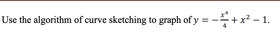 Solved Use the algorithm of curve sketching to graph of y = | Chegg.com