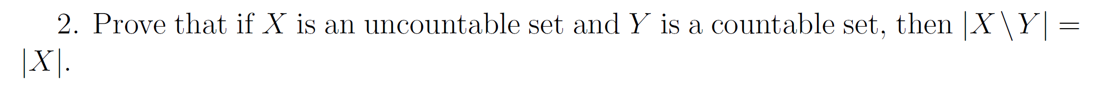 Solved 2. Prove that if X is an uncountable set and Y is a | Chegg.com