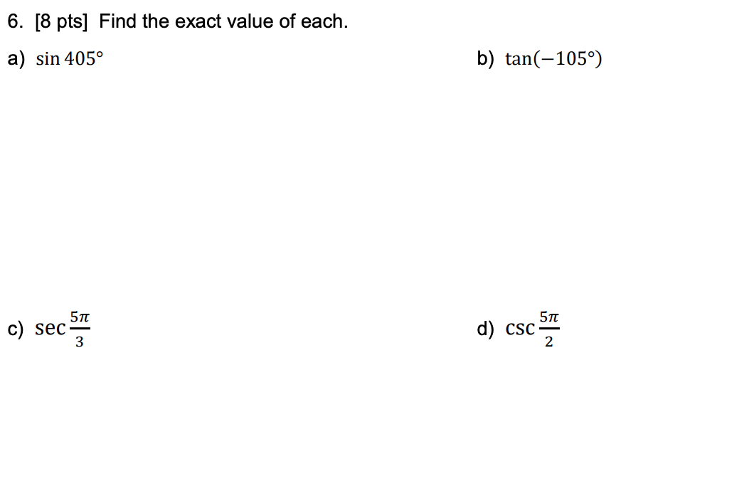 Solved 6. [8 pts] Find the exact value of each. a) sin 405° | Chegg.com