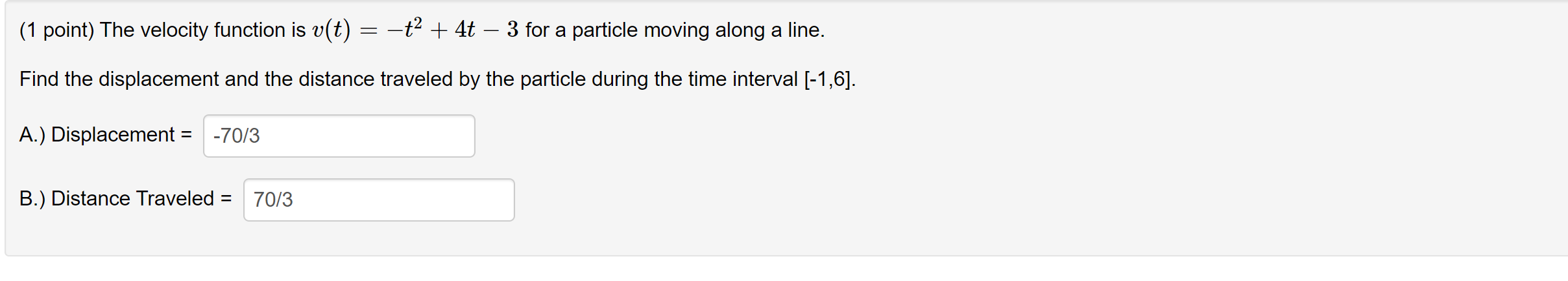 Solved (1 point) The velocity function is v(t) = –2 + 4t – 3 | Chegg.com