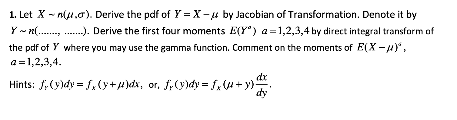 Solved Let x∼n(μ,σ). ﻿Derive the pdf of Y=x-μ ﻿by Jacobian | Chegg.com