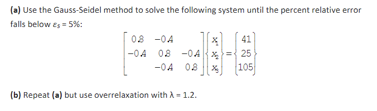 Solved (a) Use the Gauss-Seidel method to solve the | Chegg.com