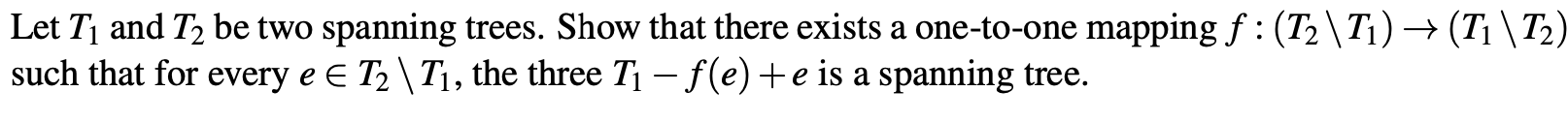 Solved Let T1 and T2 be two spanning trees. Prove that there | Chegg.com