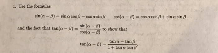 Solved 1. Use the formulas sin(α-β)-sín α cos β-cos α sinβ | Chegg.com
