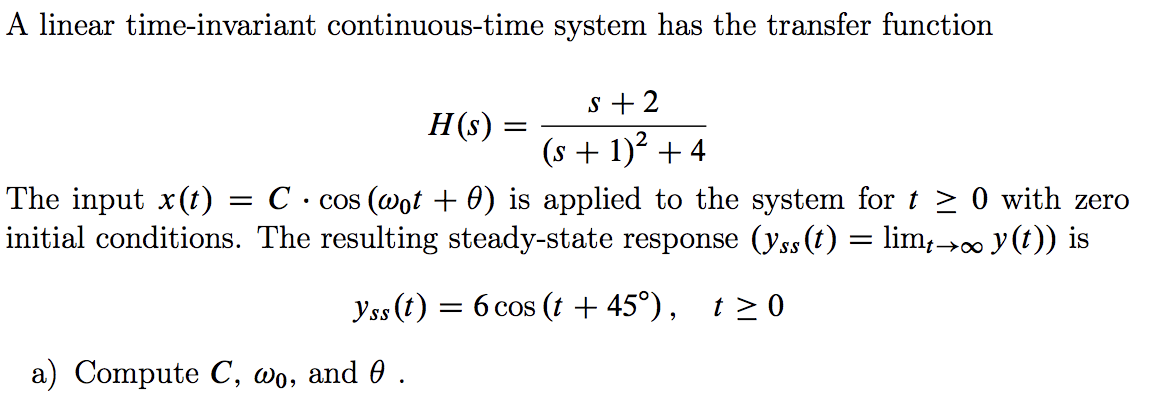 Solved A Linear Time Invariant Continuous Time System Has 