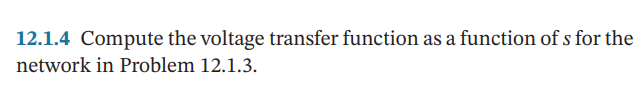 Solved 12.1.4 Compute the voltage transfer function as a | Chegg.com