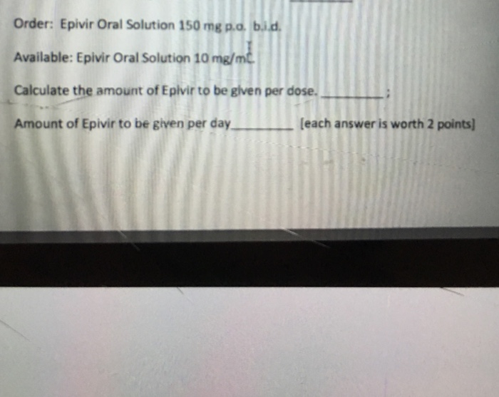 Solved Order: Epivir Oral Solution 150 mgp.o. bid Available: | Chegg.com
